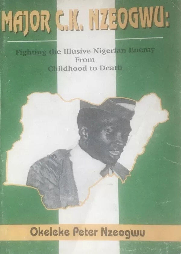Major C.K. Nzeogwu: Fighting The Illusive Nigerian Enemy From Childhood ...
