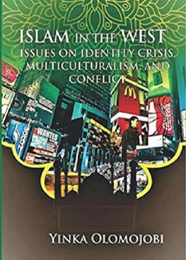Islam in the West: Identity Crisis, Multiculturalism and Conflict ...